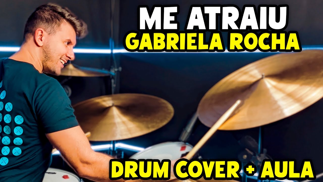 Me Atraiu - Gabriela Rocha (Drum Cover + Aula De Bateria) - YouTube