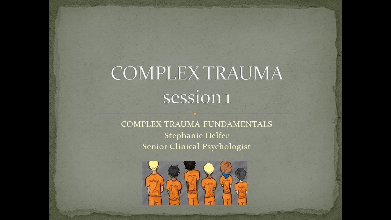 Complex Trauma Training Session 1 - YouTube