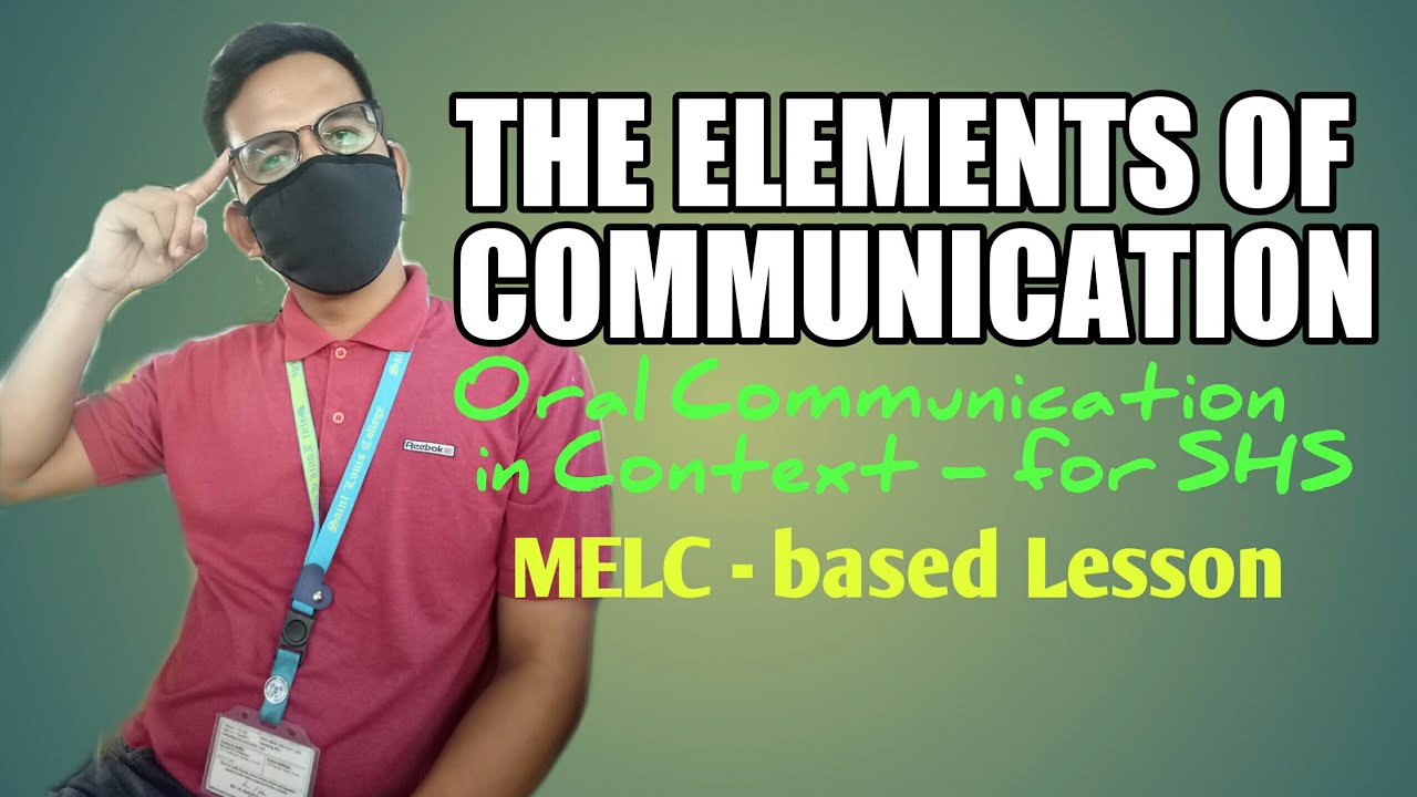 ELEMENTS OF COMMUNICATION ORAL COMMUNICATION IN CONTEXT G12 SENIOR elements-of-communication-oral-communication-in-context-g12-senior