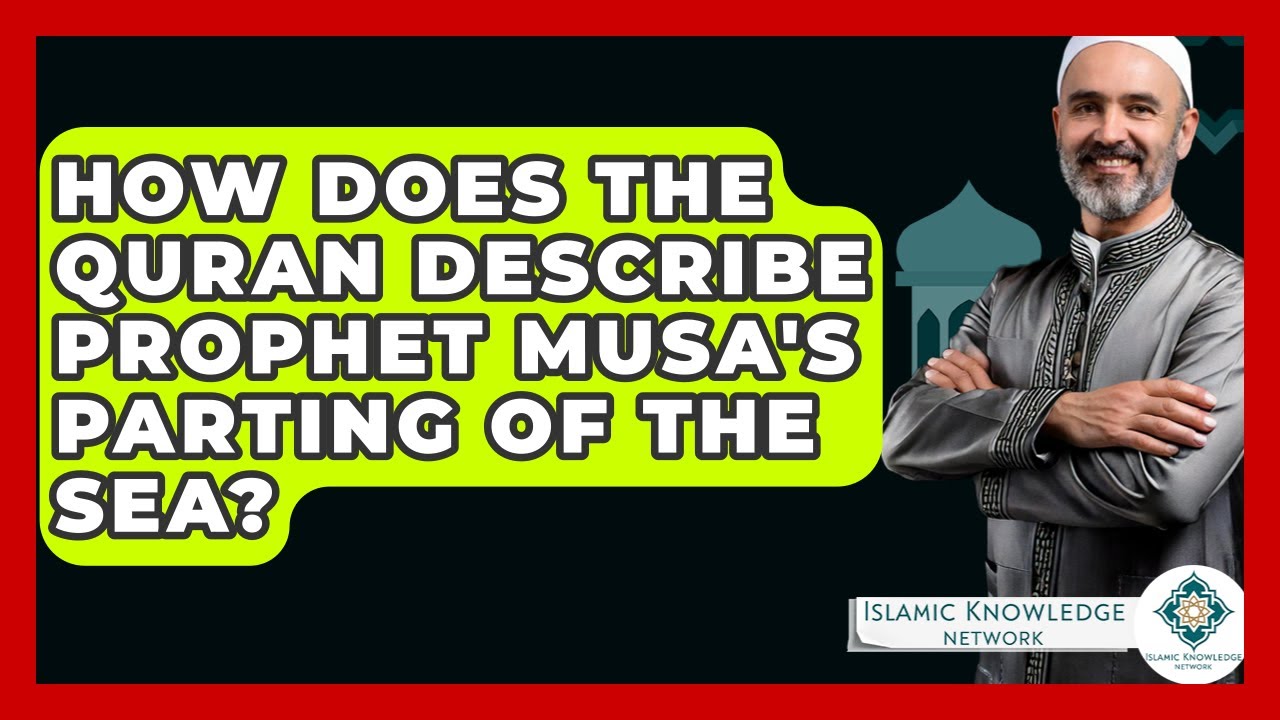 How Does The Quran Describe Prophet Musa's Parting Of The Sea ...