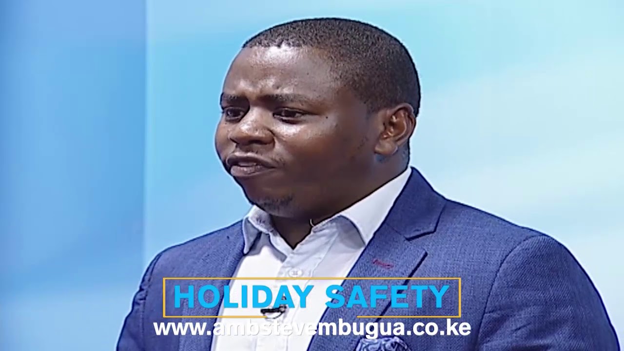 AMB STEVE MBUGUA - HOLIDAY SAFETY - YouTube