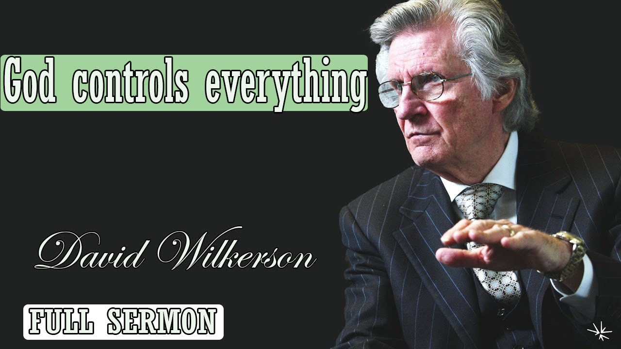 David Wilkerson 2024 🔥 IMPORTANT SERMON: "God controls everything" 🔥 ...
