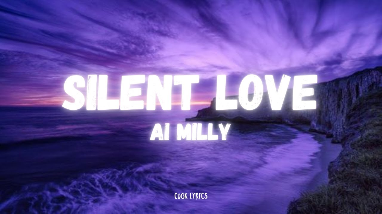 Ai milly - Silent Love (Lyrics) - YouTube