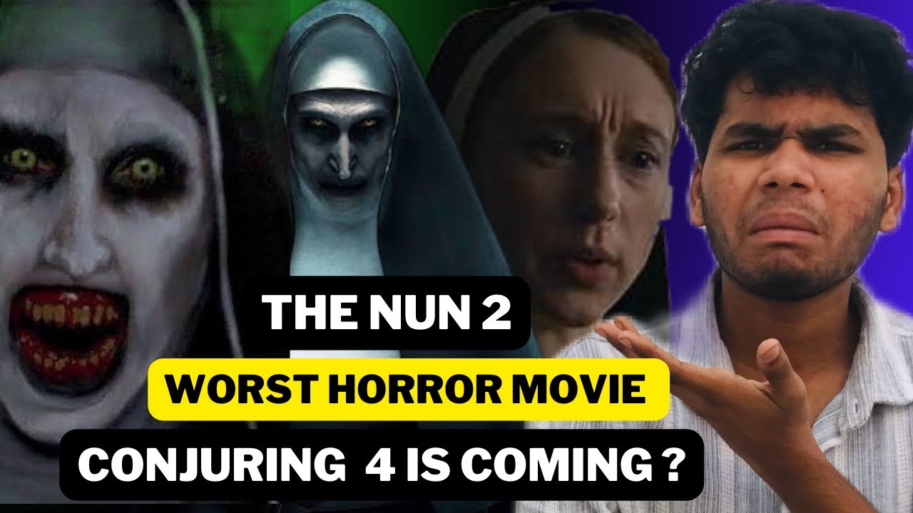 The conjuring universe present: The worst movie : The NUN II 🤦 The NUN ...