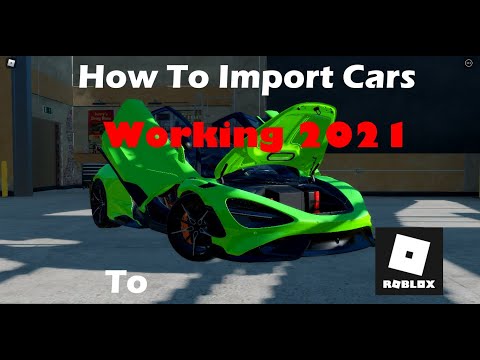 How to import Cars to roblox (working 2021) - YouTube