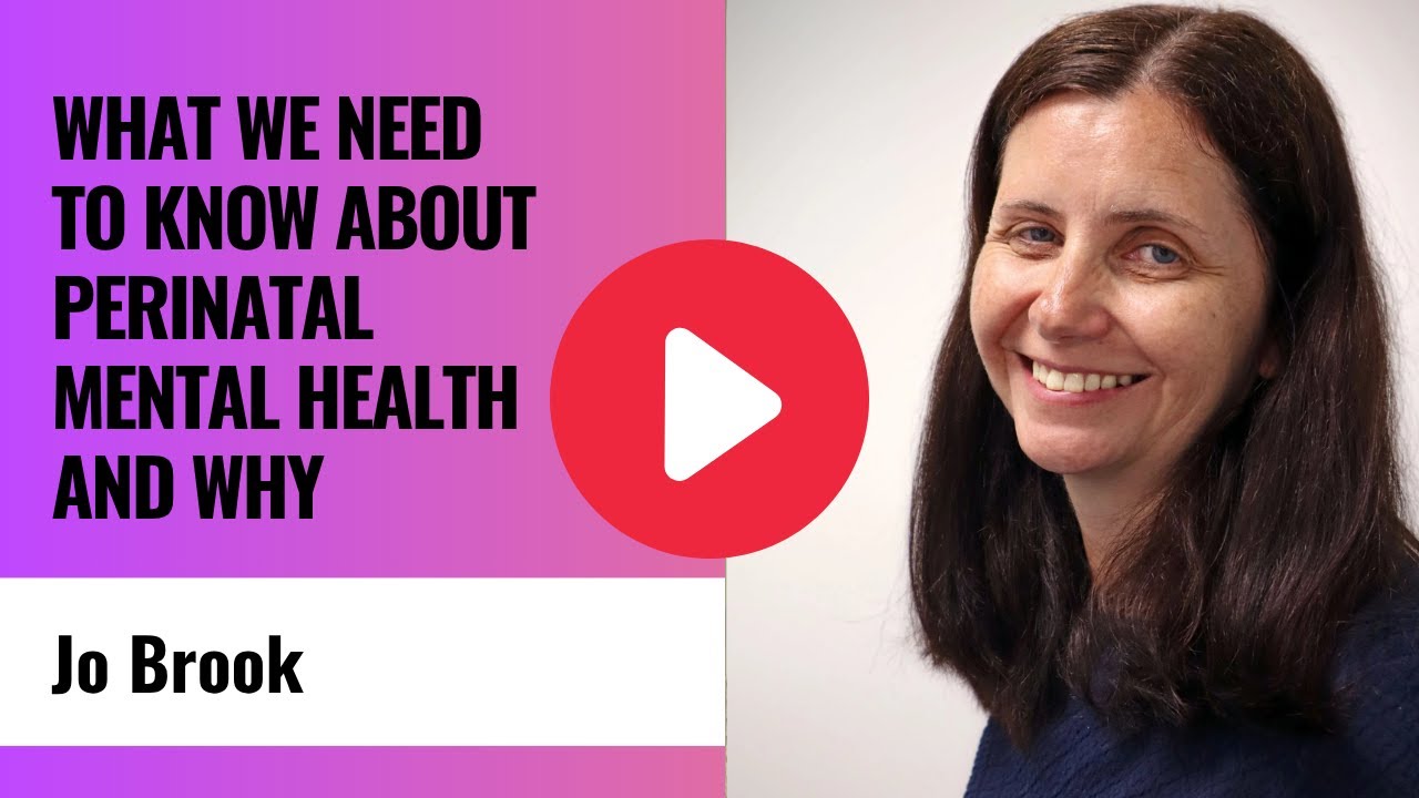 What we need to know about perinatal mental health and why - Jo Brook ...
