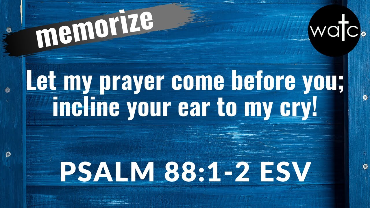 Psalm 88:1-2 ESV (God, cry, prayer): Read, recite, memorize Bible ...