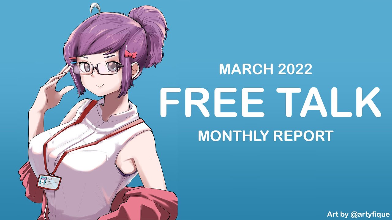 [FREE TALK] Monthly Report - March 2022 (+Announcement) - YouTube