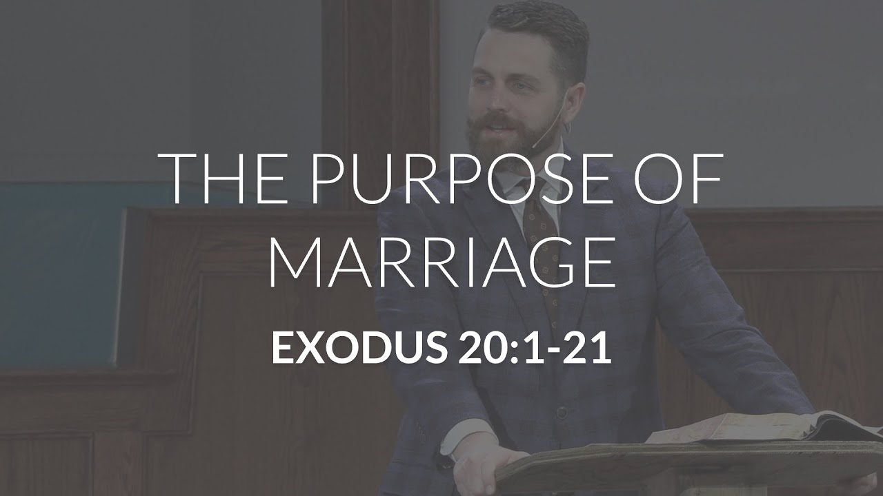 The Purpose of Marriage (Exodus 20:1-21) - YouTube