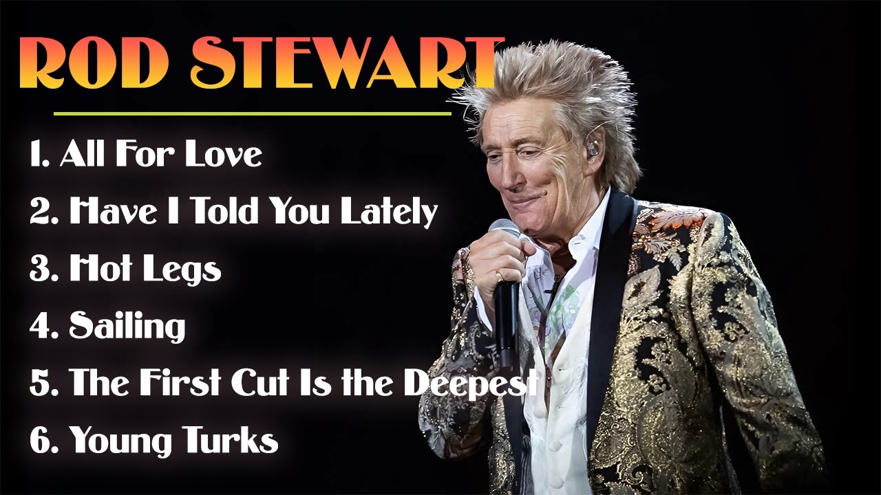 Rod Stewart Best Songs Rod Stewart Greatest Hits Full Album The Best ...