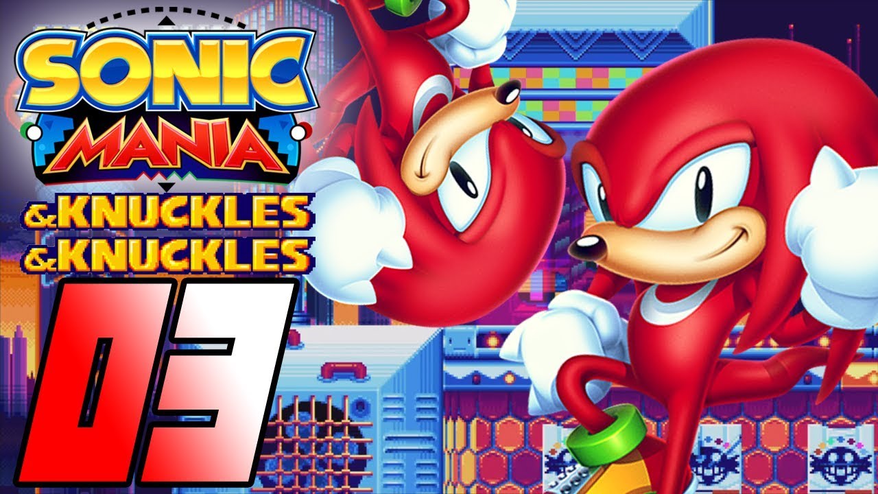 Let's Play Sonic Mania & Knuckles & Knuckles (PS4) Part 3 - RAGE AND ...