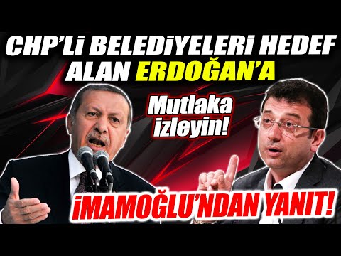 CHP'li belediyeleri hedef alan Erdoğan'a Ekrem İmamoğlu'ndan yanıt!