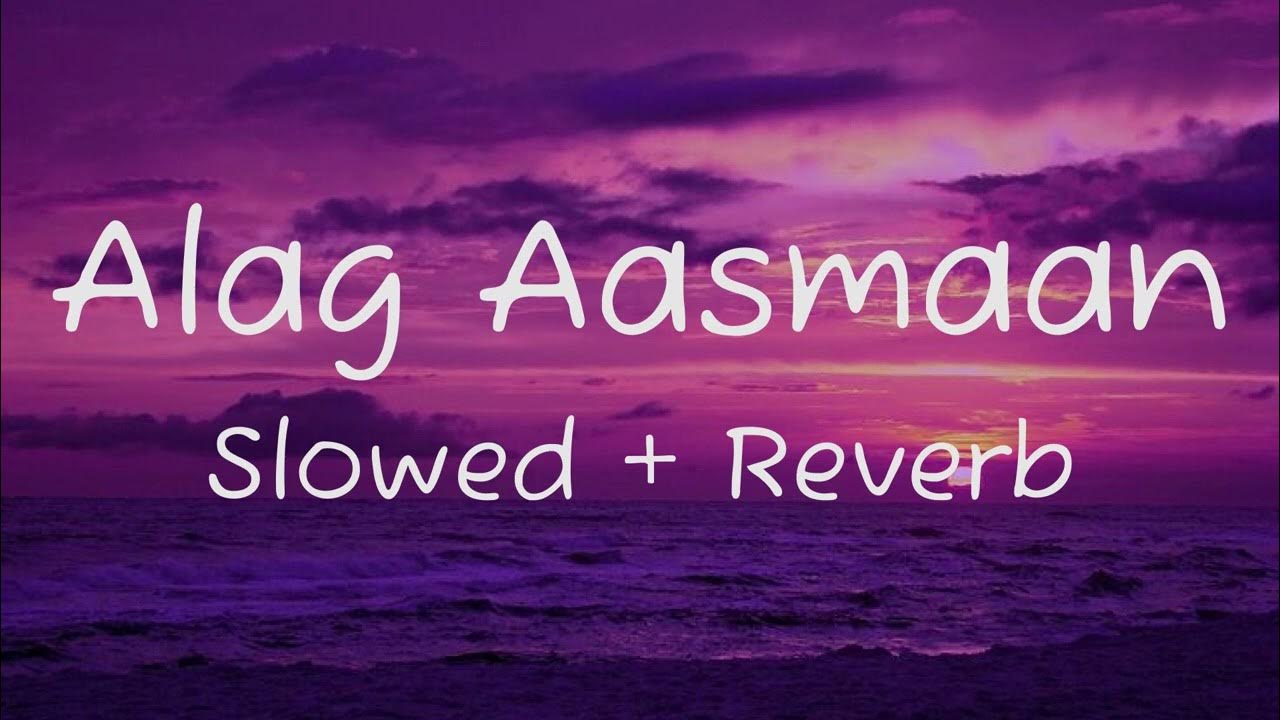 Alag Aasmaan - Anuv Jain (Slowed + Reverb) - YouTube