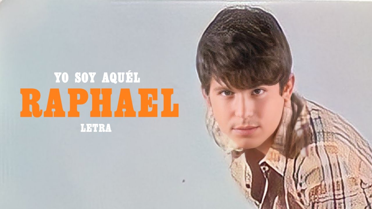 Raphael • Yo soy aquél (Lyrics) - YouTube