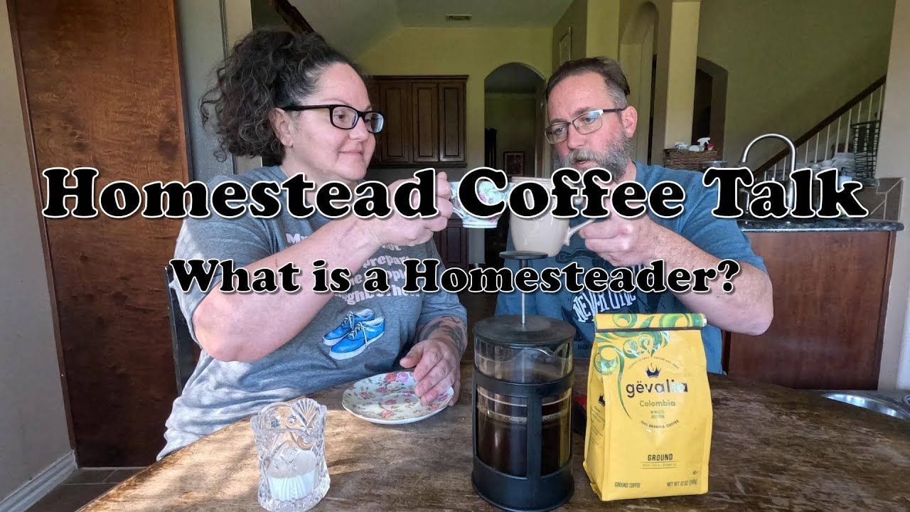What is a Homestead, What is a Homesteader, Homestead Coffee Talk - YouTube
