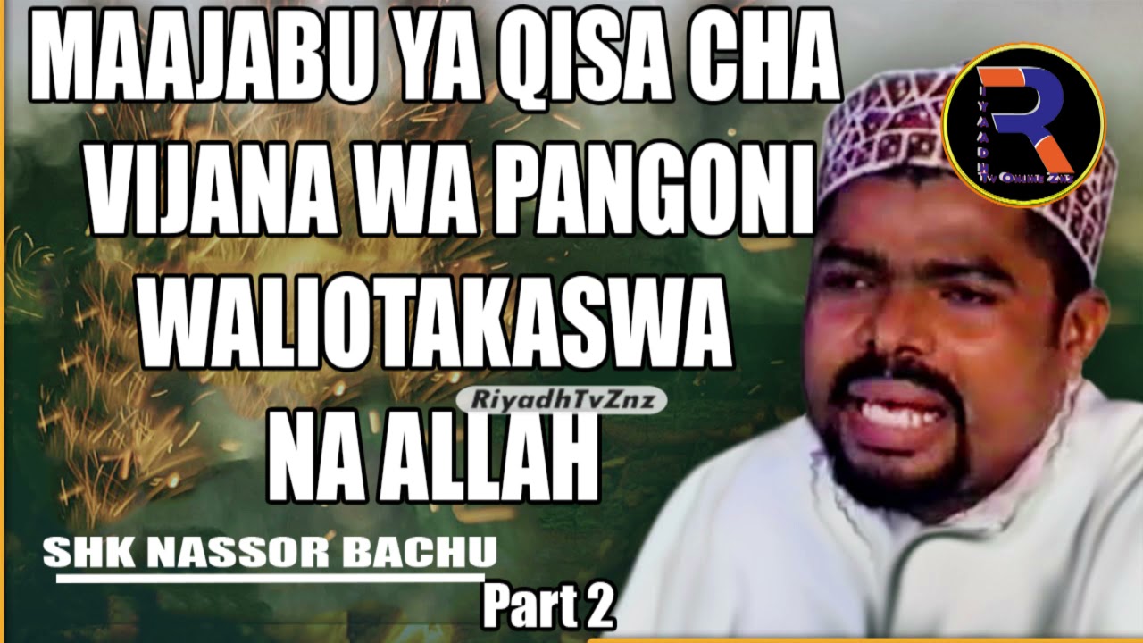 SHK NASSOR BACHU: MAAJABU YA QISA CHA VIJANA WA PANGONI WALIOTAKASWA NA ...