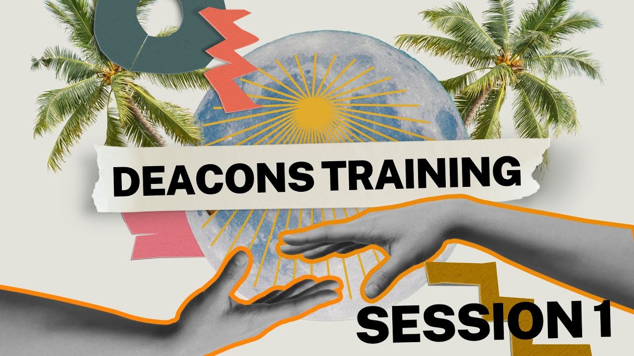Deacons Training Session 1 - YouTube