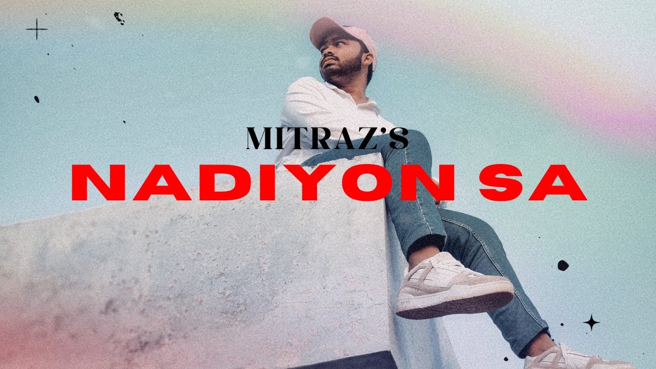 NADIYON SA BY MITRAZ | COVER MUSIC VIDEO | Sudarshan Gamanga - YouTube