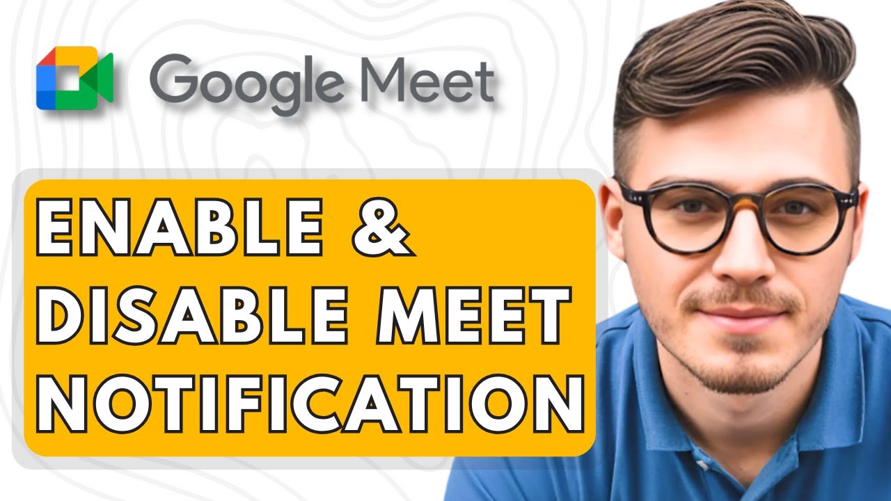 How To Enable & Disable Google Meet Notification [2025 Guide] - YouTube