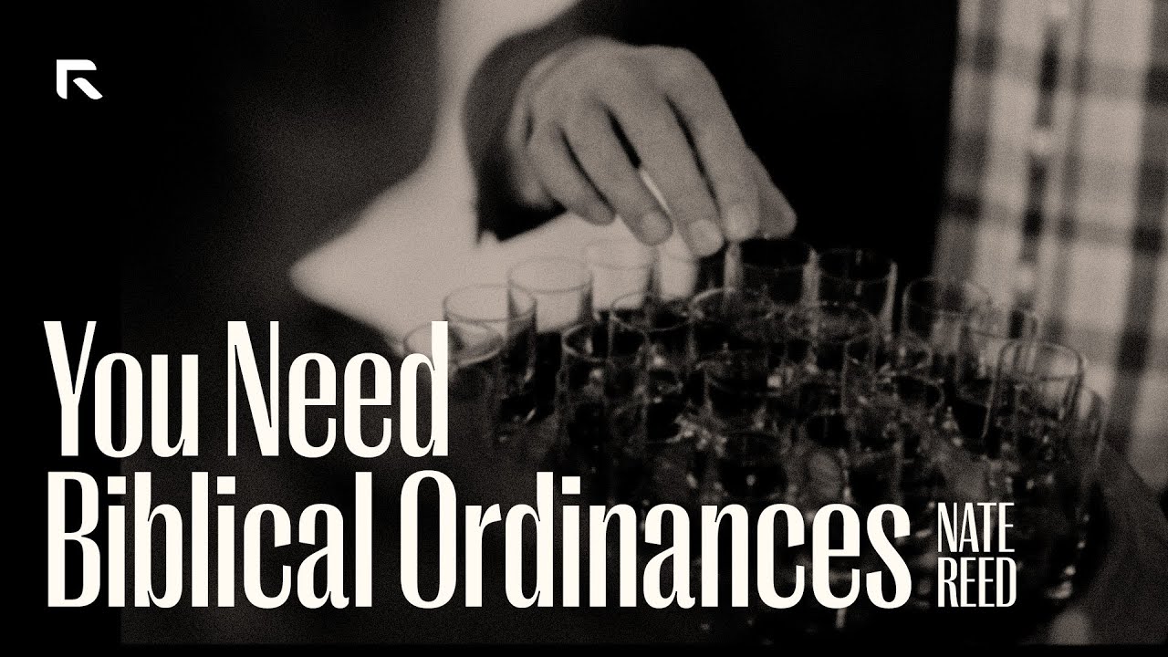 You Need Biblical Ordinances - YouTube