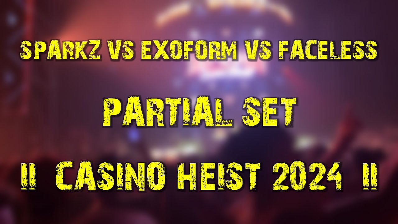Sparkz vs Exoform vs Faceless (partial set) @ Casino Heist 2024 - YouTube