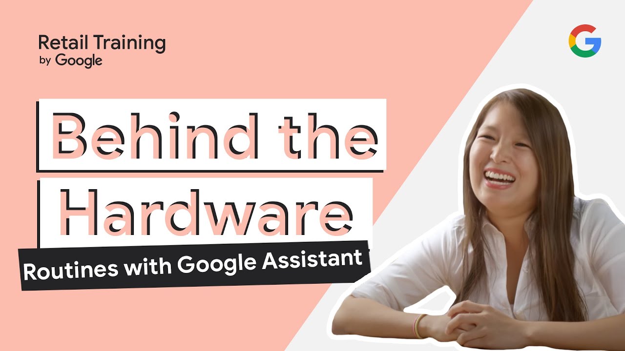 Google Assistant | Behind the Hardware: Setting up Routines - YouTube