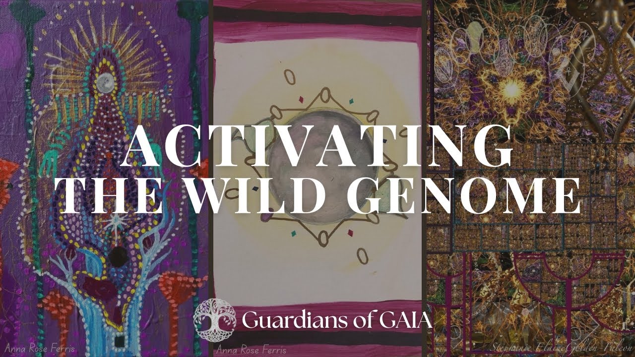 Guardians of GAIA ~ Activating the Wild Genome - YouTube
