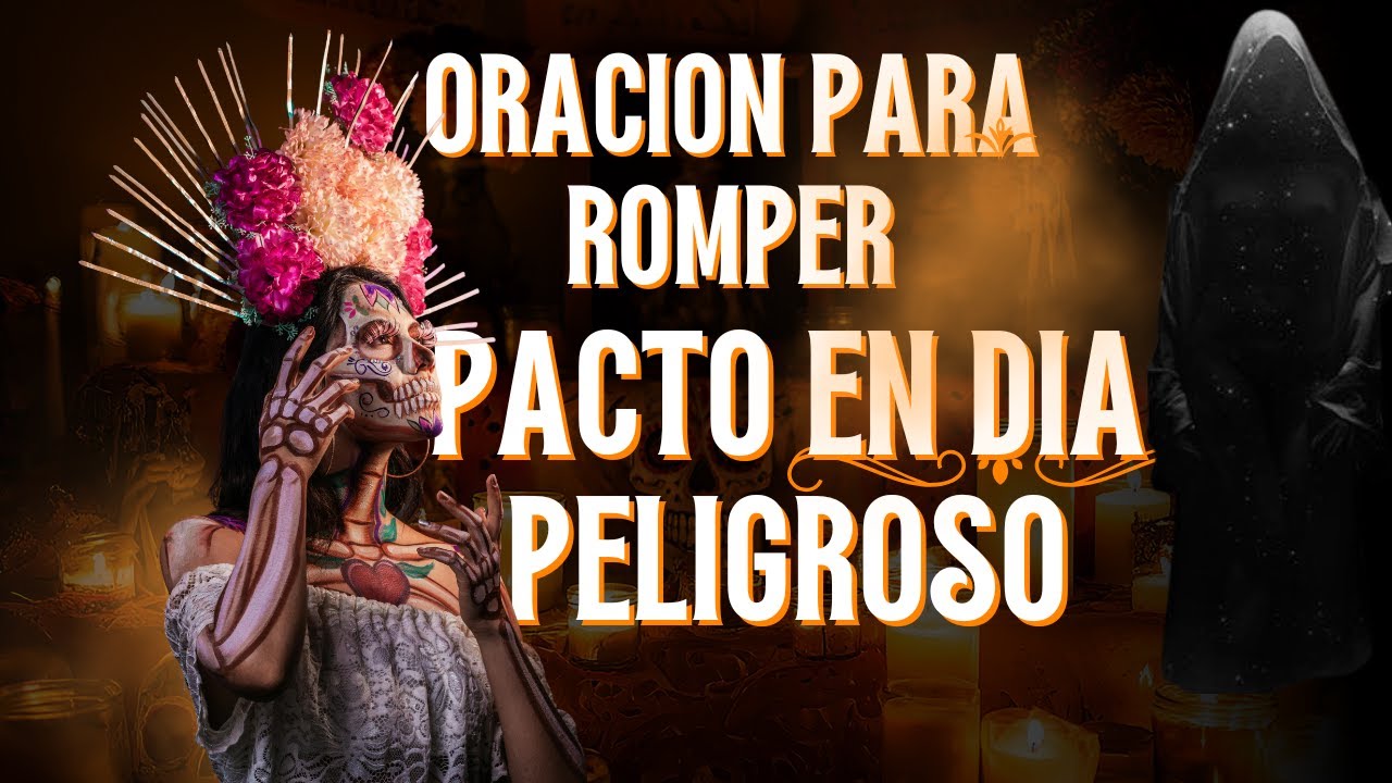 ORACION PARA ROMPER PACTO EN HALLOWEEN - YouTube
