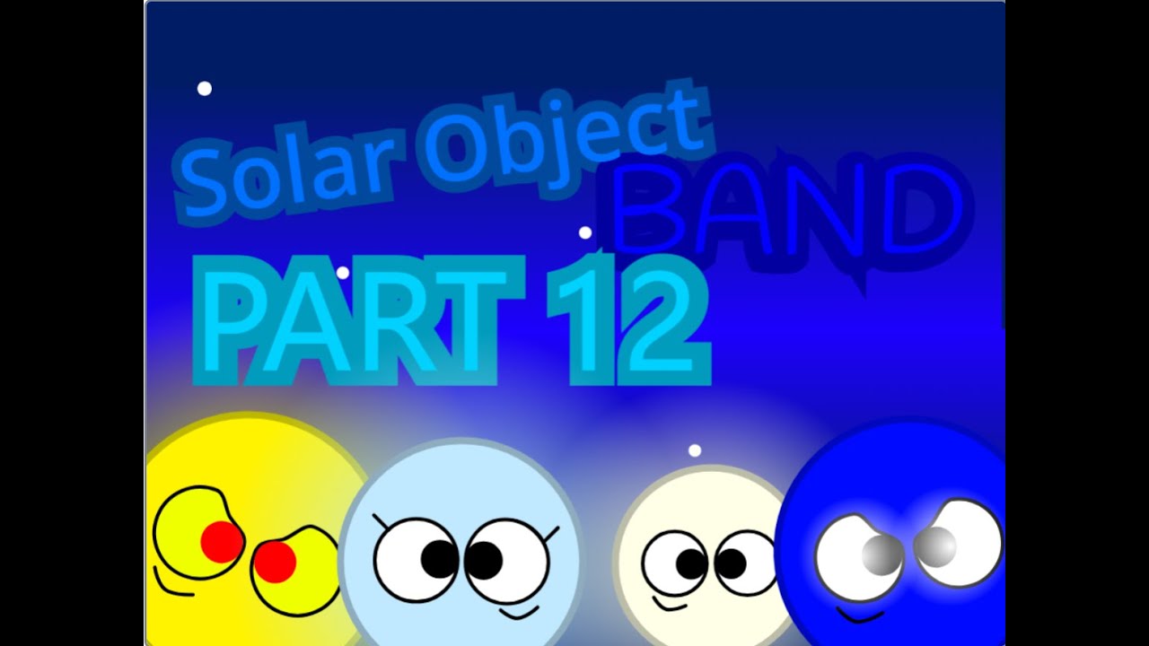 Solar Object Band - Part 12 - YouTube