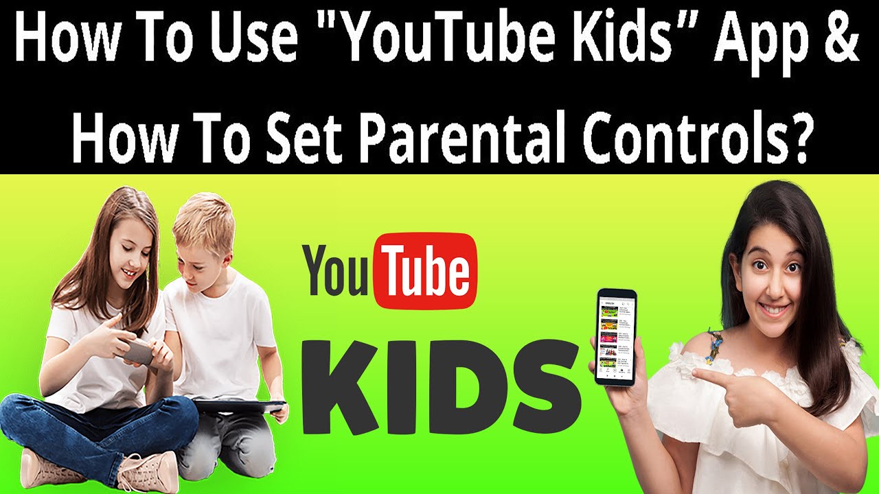 2021 : How To Use “YouTube Kids” App and How To Set Parental Controls ...