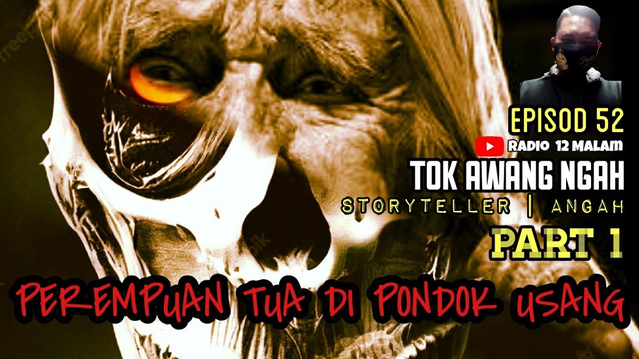 EPISOD 52 | PART 1| PEREMPUAN TUA DI PONDOK USANG | TOK AWANG NGAH ...