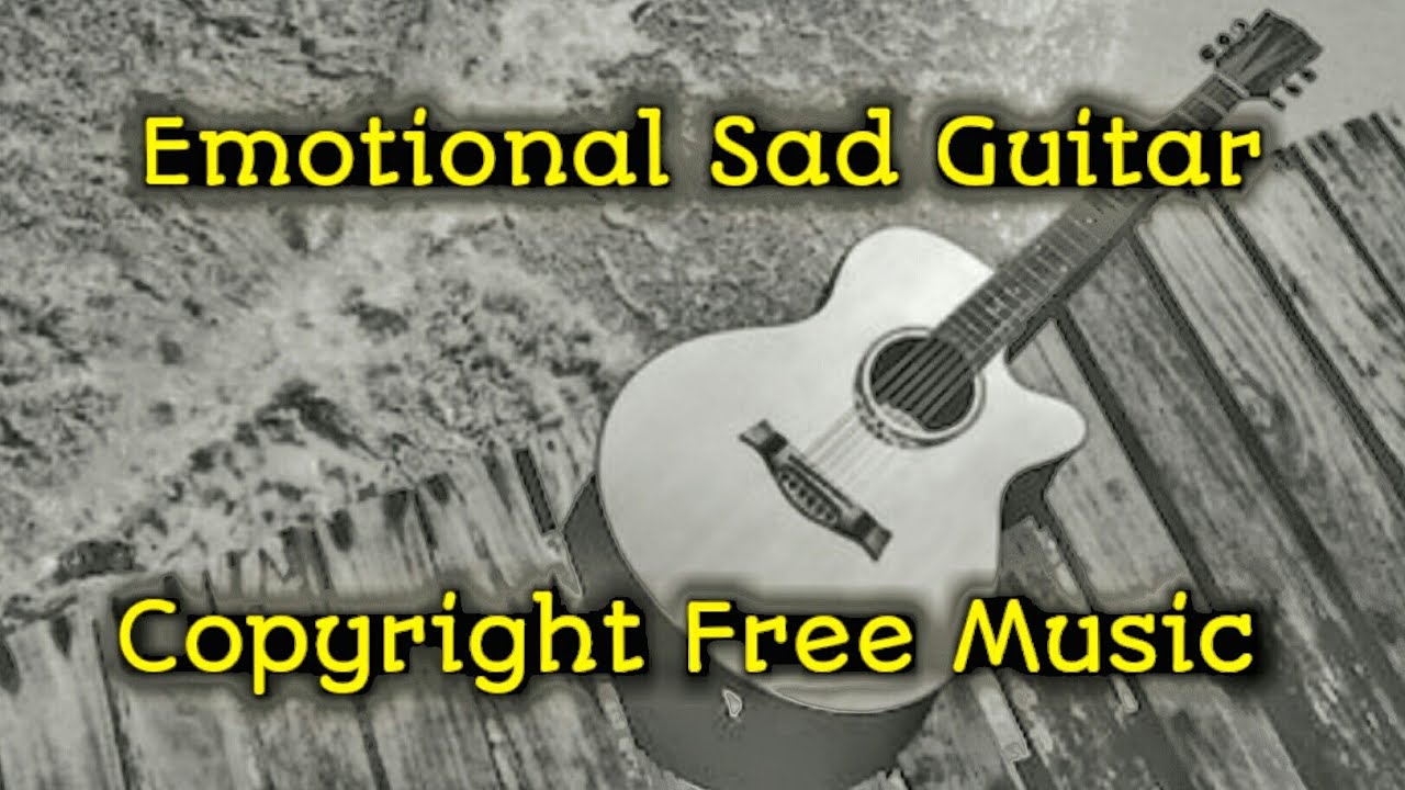Emotional Sad Music - Sad Guitar [No Copyright Music] Free Background ...