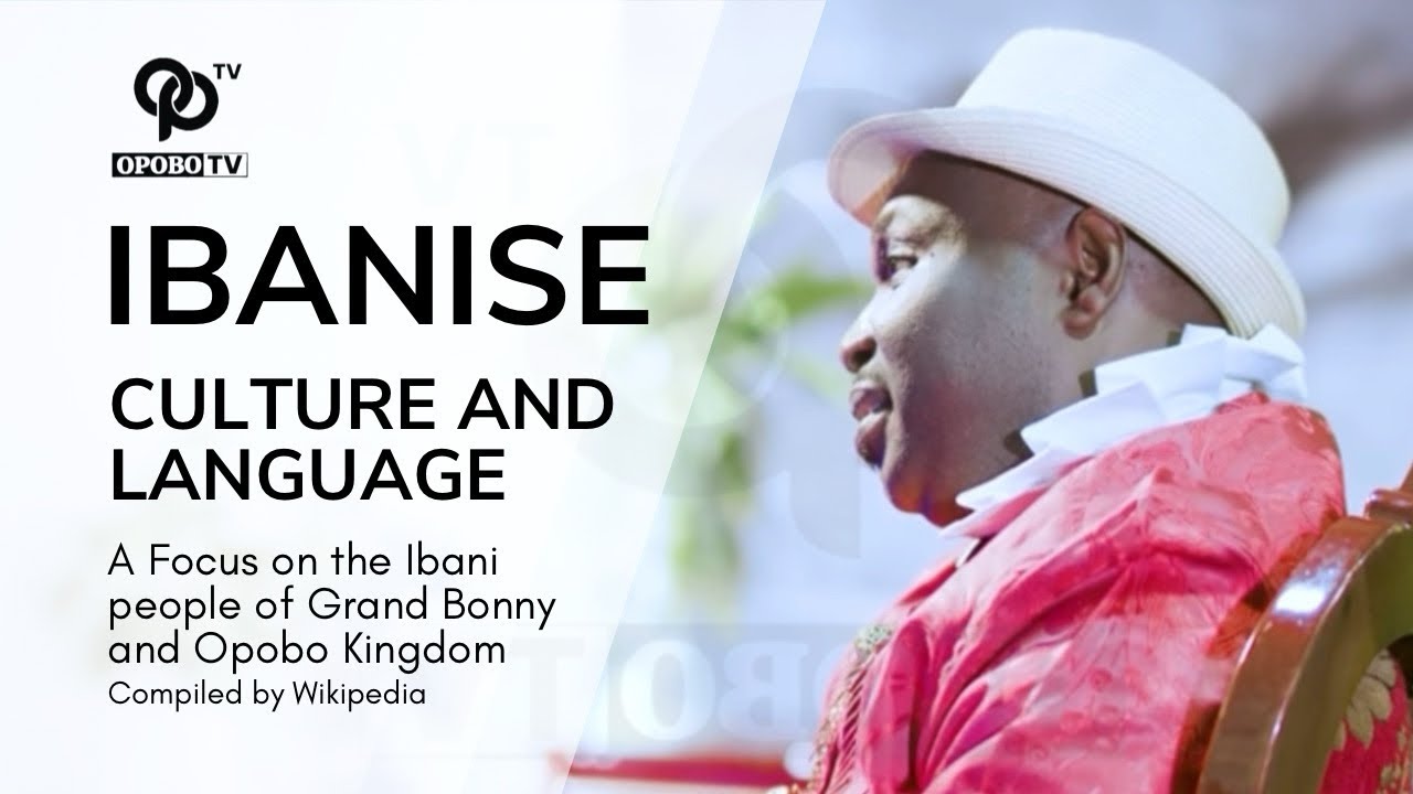 Opobo and Bonny Identity. Ibanise Language with Warisenibo Abinye ...
