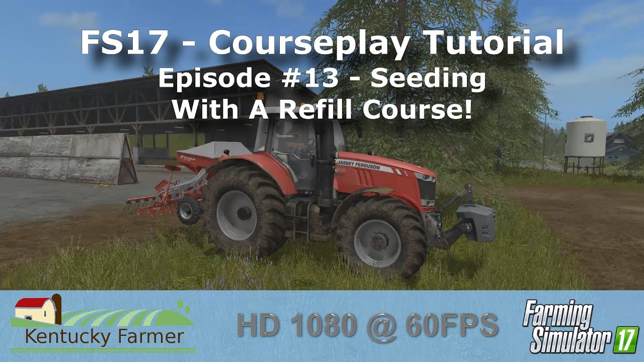 FS17 Courseplay Tutorial #13 Seeding With A Refill Course - YouTube