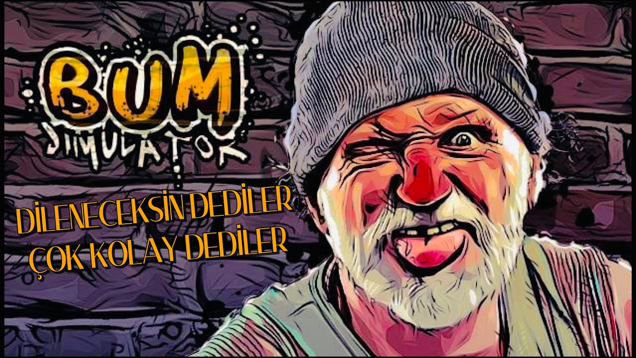DİLENCİLİK GİZLİ YETENEĞİMDİR - BUM SIMULATOR OYNUYORUZ - 1. BÖLÜM ...
