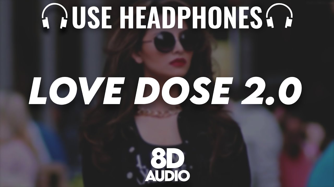 LOVE DOSE 2.0 : 8D AUDIO🎧| Yo Yo Honey Singh, Urvashi Rautela | Shor ...