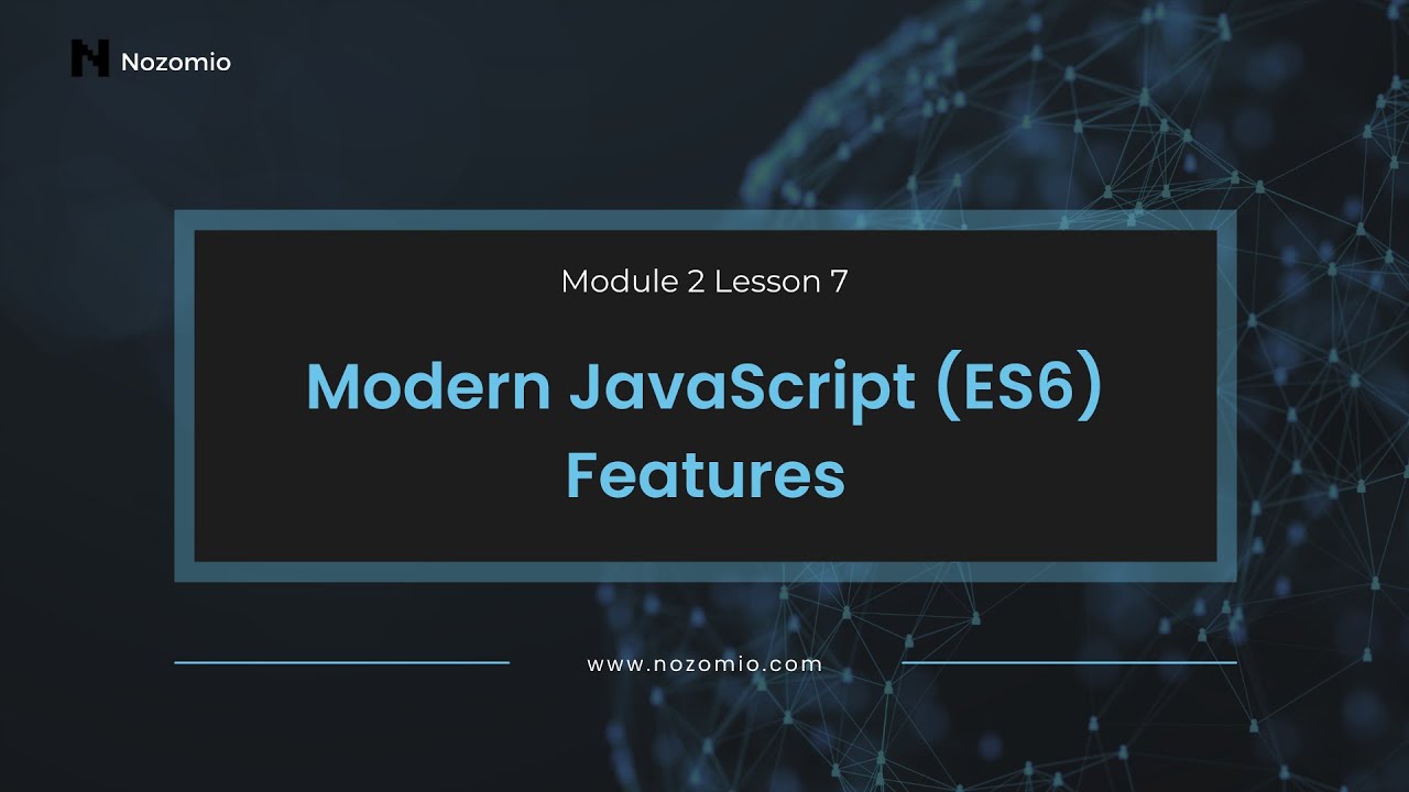 Nozomio | Module 2 Lesson 7 | Modern JavaScript (ES6) Features - YouTube