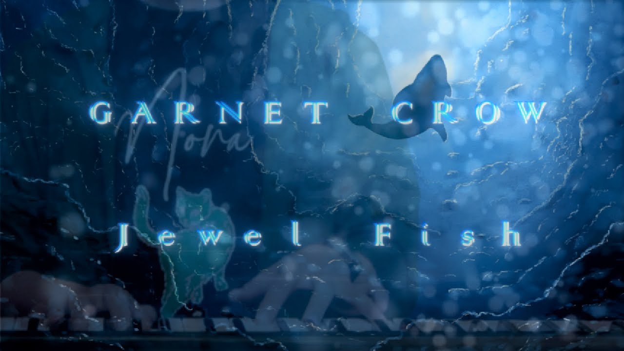 ♪GARNET CROW/Jewel Fish by 秋緑 - YouTube