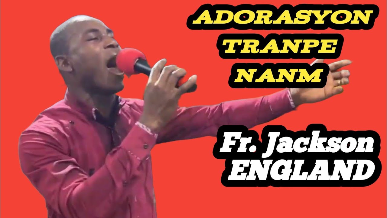 ADORASYON TRANPE NANM ¶ Fr Jackson ENGLAND ¶ - YouTube