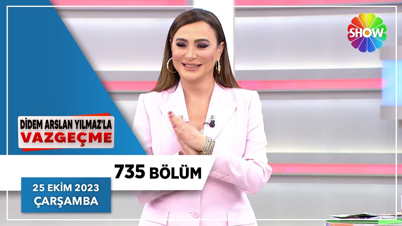 Didem Arslan Yılmaz'la Vazgeçme 735. Bölüm | 25 Ekim 2023 - YouTube