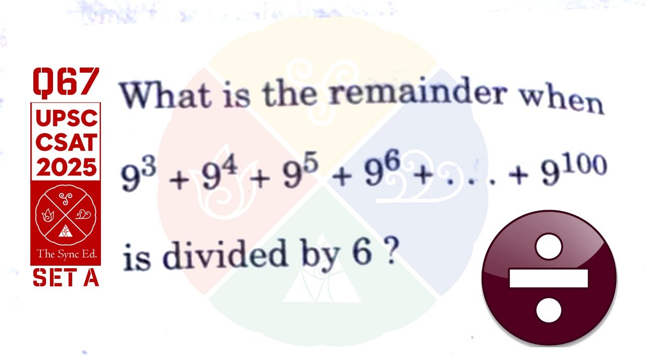 CSAT 2025 set A Q67: What is the reminder when 9^3 + 9^4 + 9^5 ...