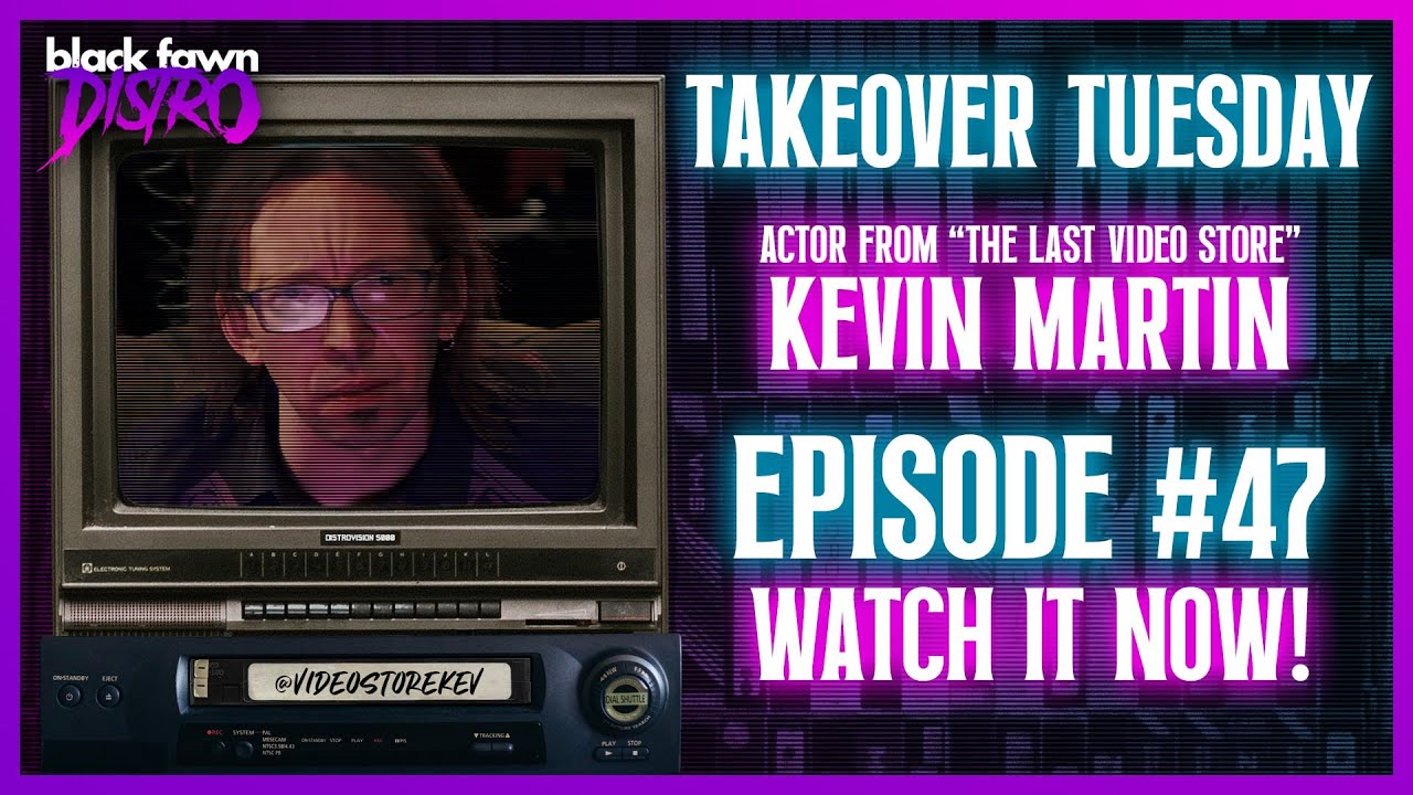 Takeover Tuesday Episode 47 (Kevin Martin From "The Last Video Store ...