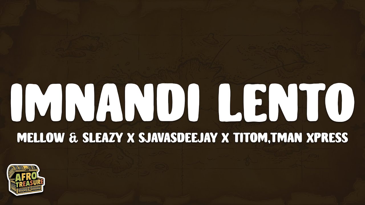 Mellow & Sleazy x SjavasDeejay x TitoM - Imnandi lento (Lyrics) ft ...