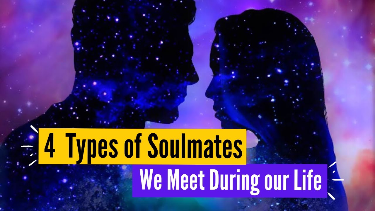 4 Different Types of Soulmates We Meet During Our Life - YouTube