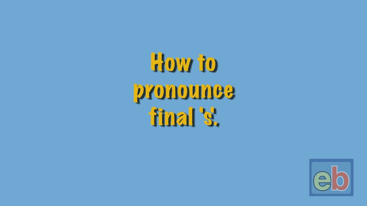How to pronounce final 's' - YouTube