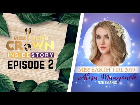 Miss Earth Fire 2019 Alisa Manyonok : MEC Inside Stories