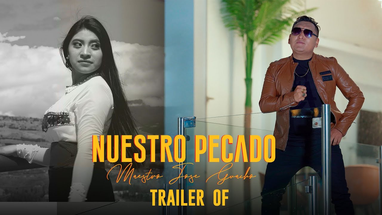 Maestro Jose Guacho - NUESTRO PECADOR | Trailer of - YouTube