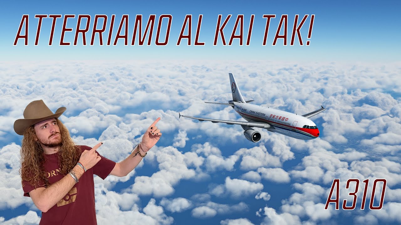 IL KAI TAK: UNO DEGLI APPROACH PIÙ SPETTACOLARI DELLA STORIA [MSFS ...