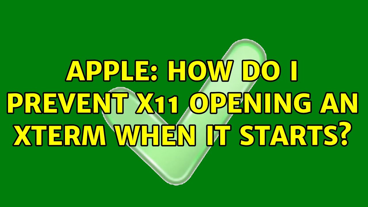 Apple: How do I prevent X11 opening an xterm when it starts? (2 ...