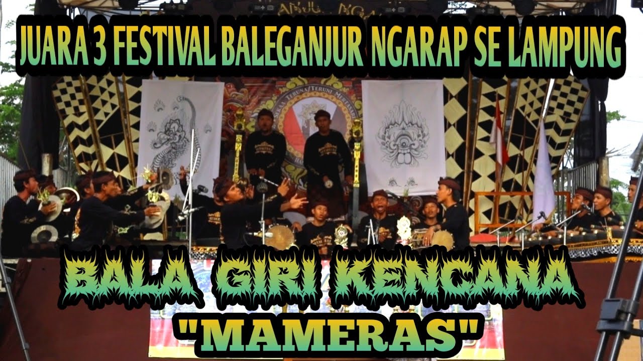 JUARA 3 BALEGANJUR NGARAP SE LAMPUNG || BALA GIRI KENCANA || "MAMERAS ...